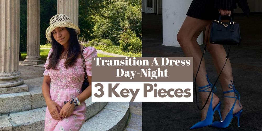 Transition Your Dress From Day to Night With 3 Key Wardrobe Pieces