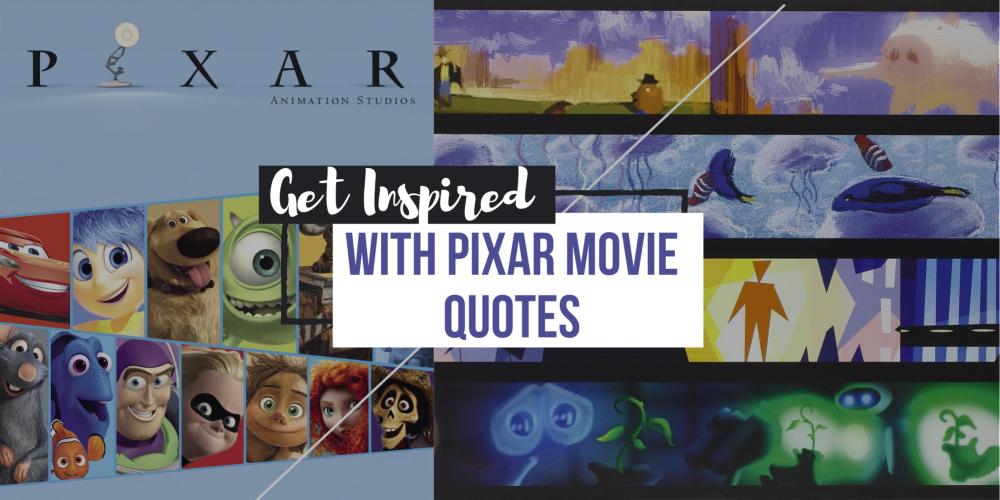 Pixar Movie Quotes That Are Actually Inspirational Life Advice
